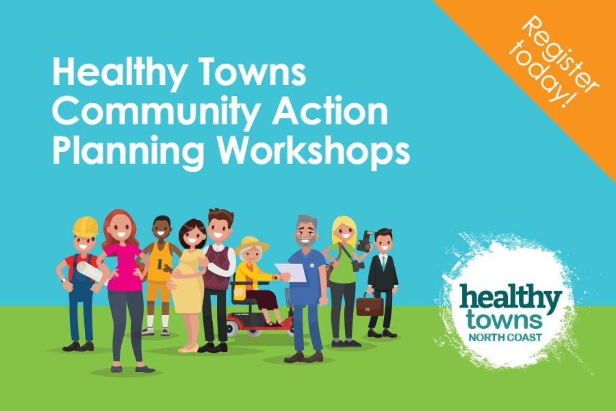 Healthy Towns Community Workshop Dates Announced | Healthy North Coast